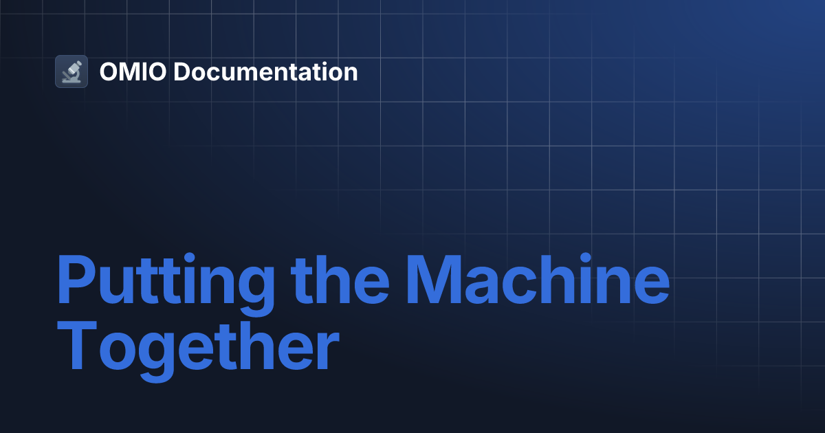 Putting the Machine Together | OMIO Documentation