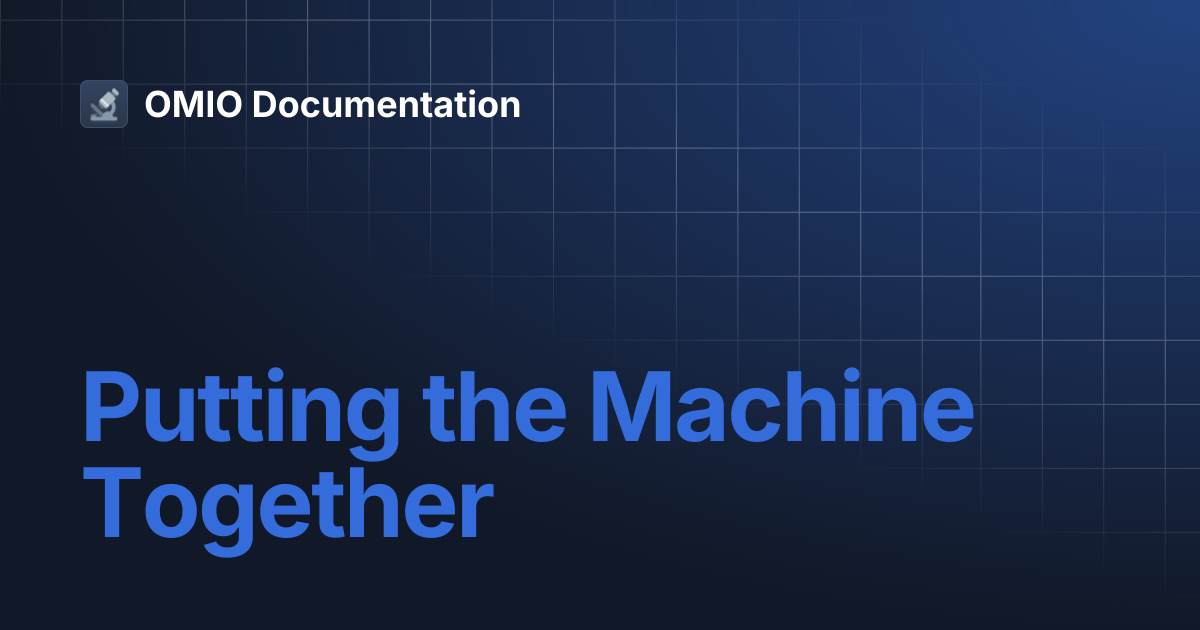 Putting the Machine Together | OMIO Documentation