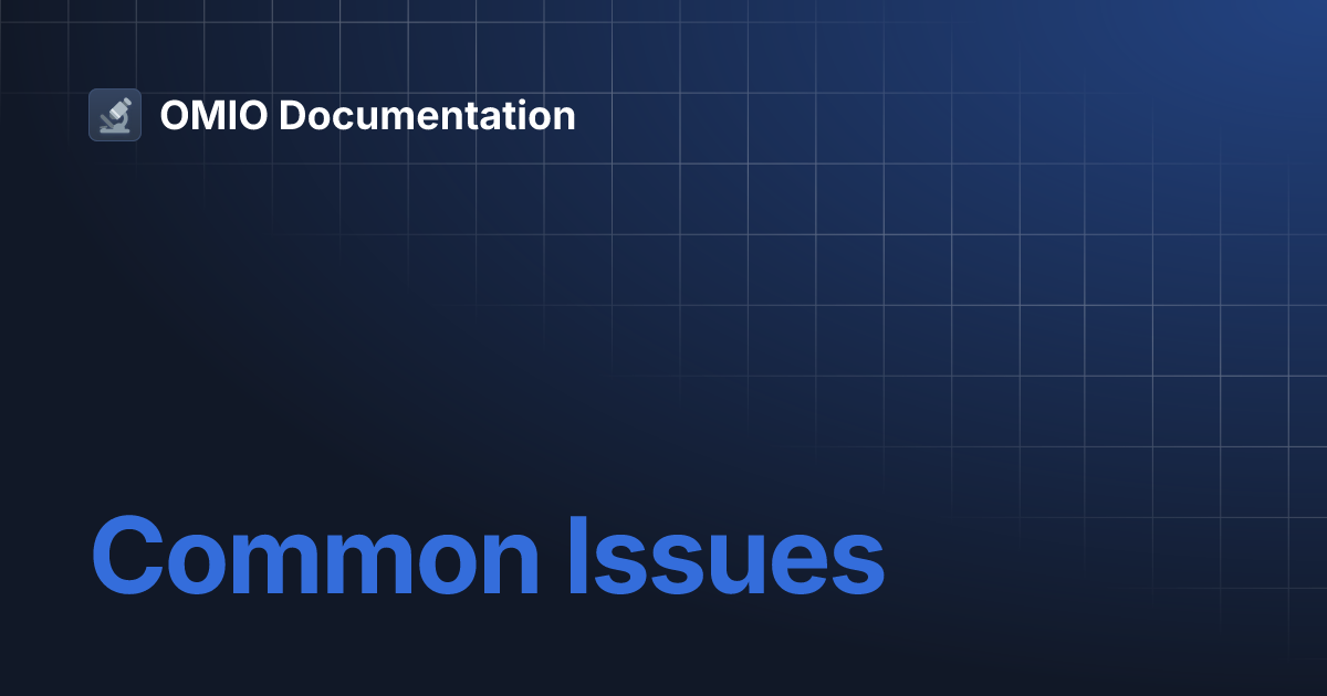 Common Issues | OMIO Documentation