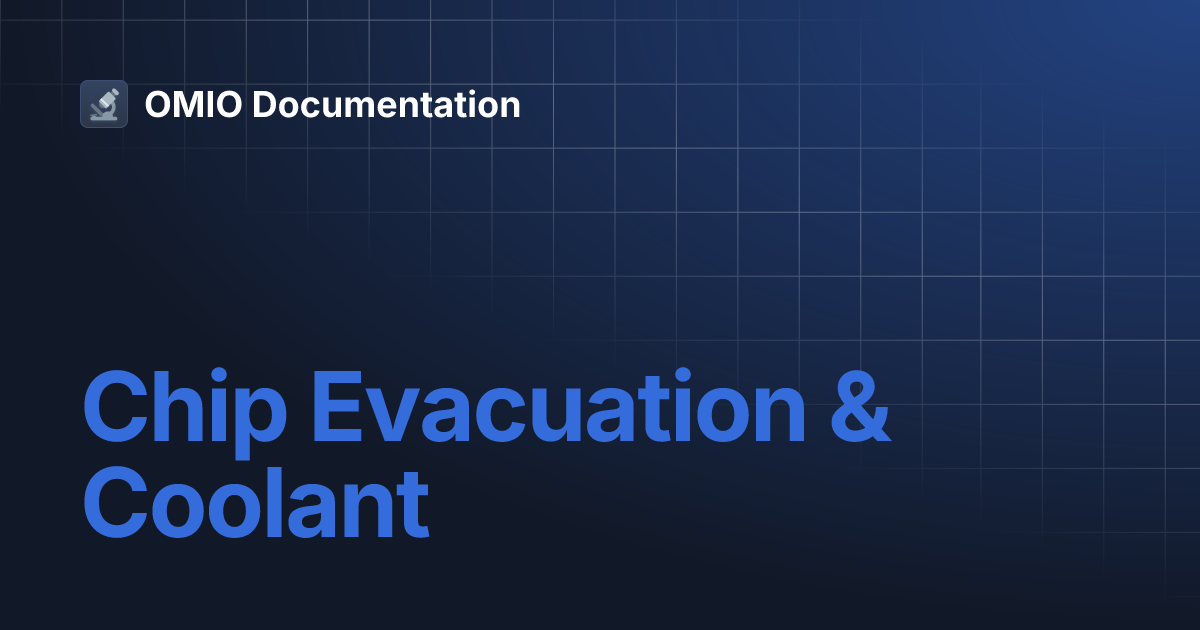 Chip Evacuation & Coolant | OMIO Documentation