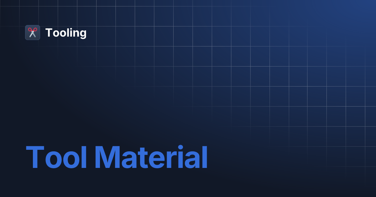 Tool Material | Tooling